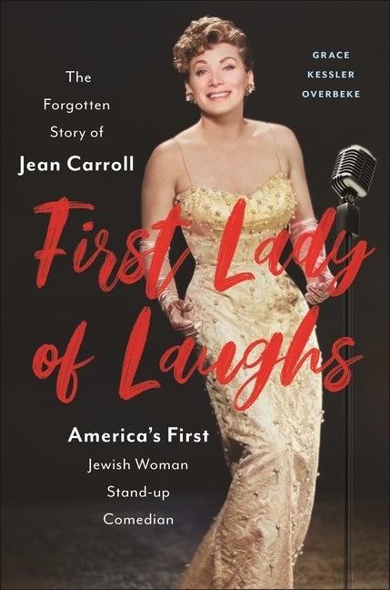 First Lady of Laughs: The Forgotten Story of Jean Carroll, America's ...